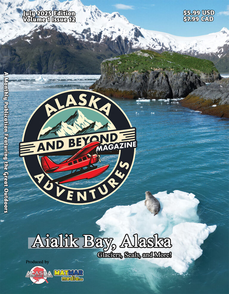 Alaska Adventures Magazine July Edition 2025 Volume 1 Edition 12 ...